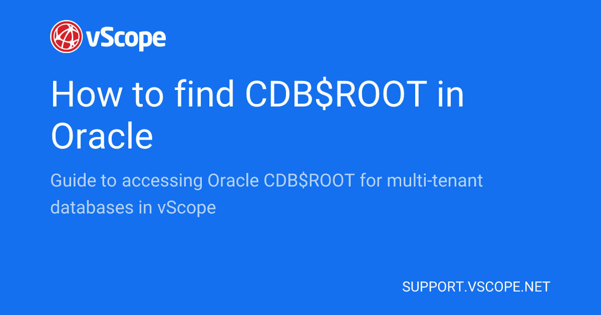How To Find Cdbroot In Oracle Vscope Support Page