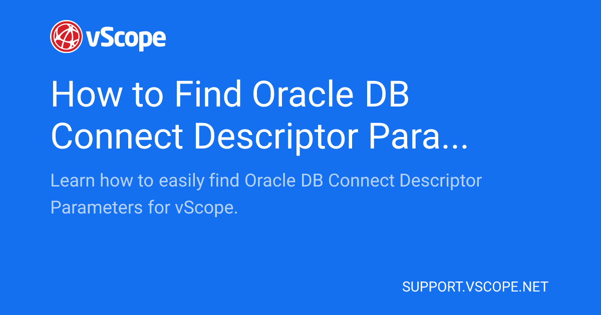 How to Find Oracle DB Connect Descriptor Parameters | vScope Support Page