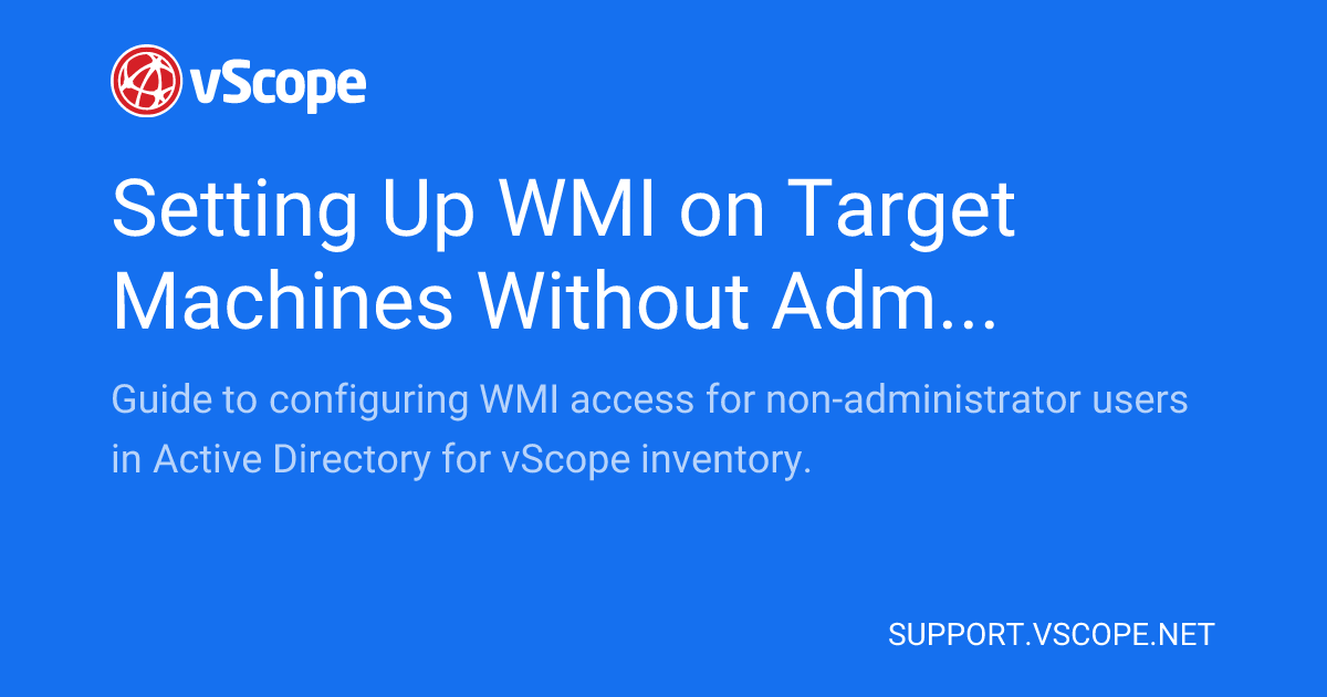 Setting Up WMI on Target Machines Without Administrator Access | vScope ...