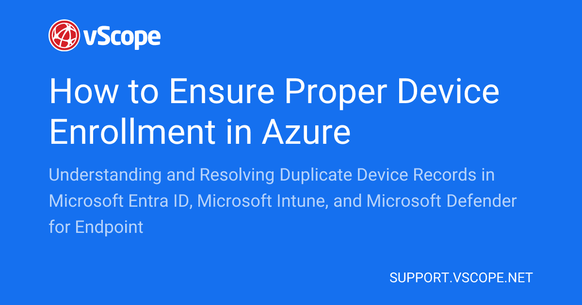 How to Ensure Proper Device Enrollment in Azure | vScope Support Page