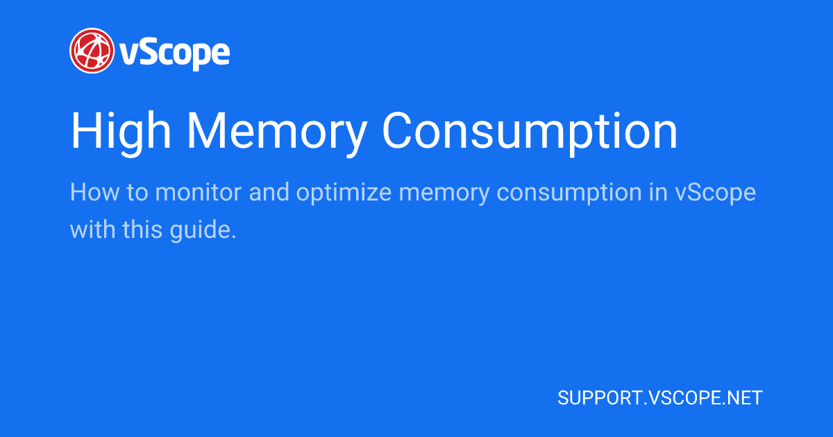 High Memory Consumption | vScope Support Page